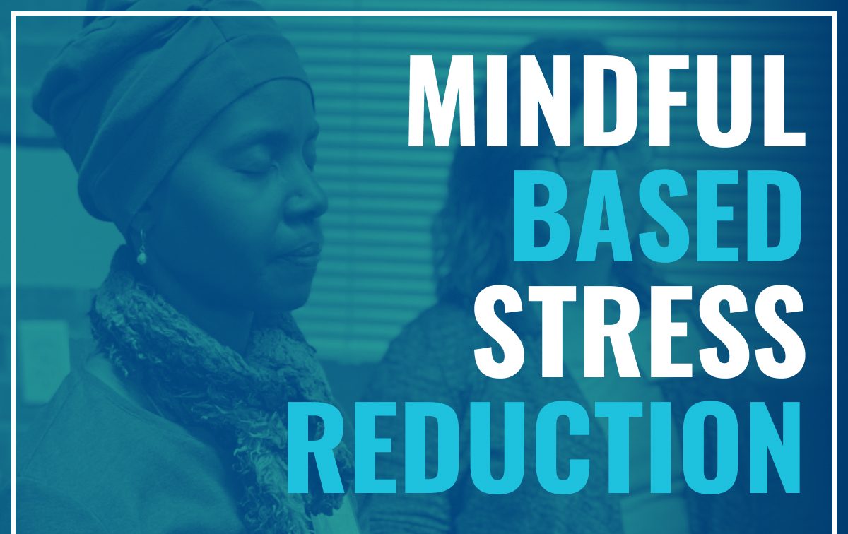 Mindfulness Based Stress Reduction Course The Crim Fitness Foundation